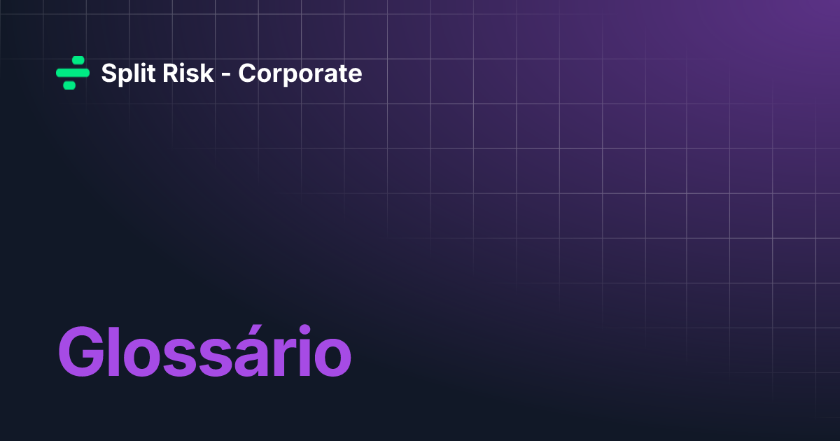Glossário | Split Risk - Corporate
